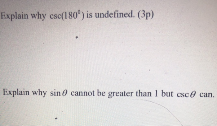 Solved Explain why csc(180°) is undefined. (3p) Explain why | Chegg.com