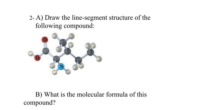 Solved 2- A) Draw the line-segment structure of the | Chegg.com
