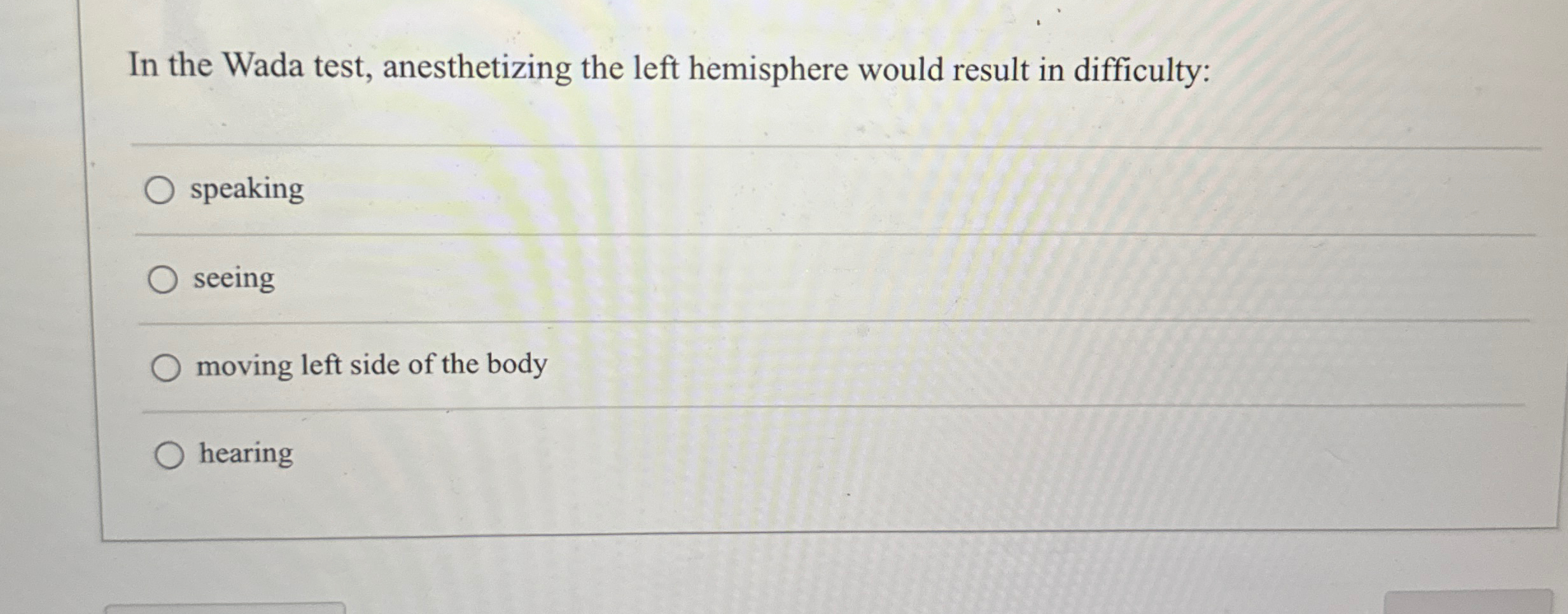 Solved In the Wada test, anesthetizing the left hemisphere | Chegg.com