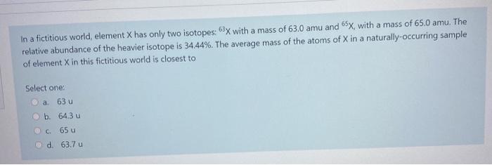 Solved In a fictitious world, element X has only two | Chegg.com