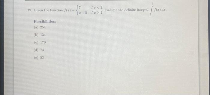 Solved 19. Given the function f(x)={7x+5 if x