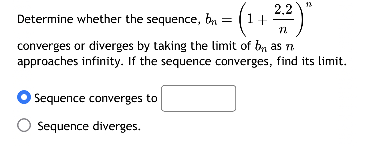Solved Determine whether the sequence, bn=(1+2.2n)n | Chegg.com