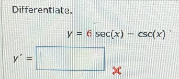 Solved Differentiate. y=6sec(x)−csc(x) | Chegg.com