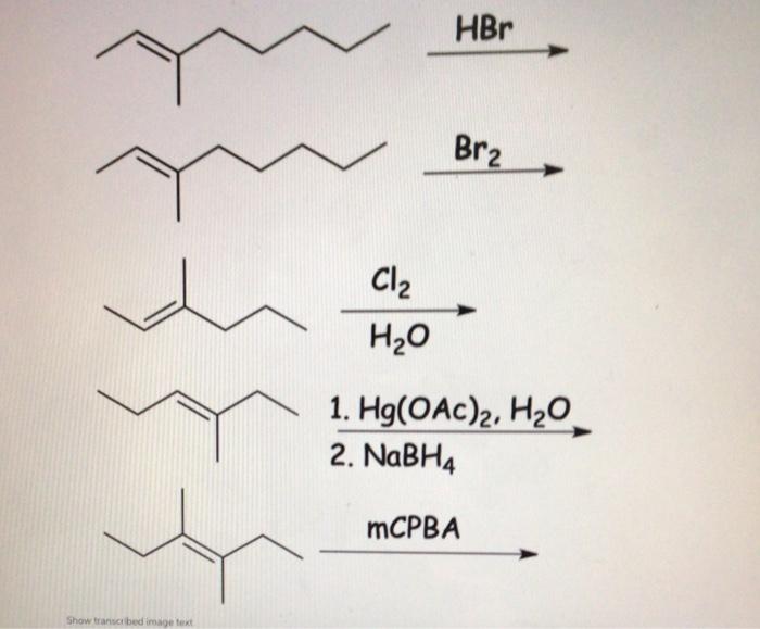 Solved HBr Br2 Cl2 H2O Hg(OAc)2, H2O 2. NaBH4 mCPBA Show | Chegg.com