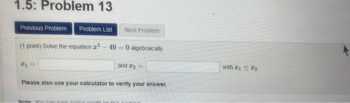 Solved (1 point) Solve the equation x2−49=0 algebraically. | Chegg.com
