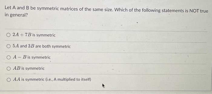 Solved Let A and B be symmetric matrices of the same size. | Chegg.com
