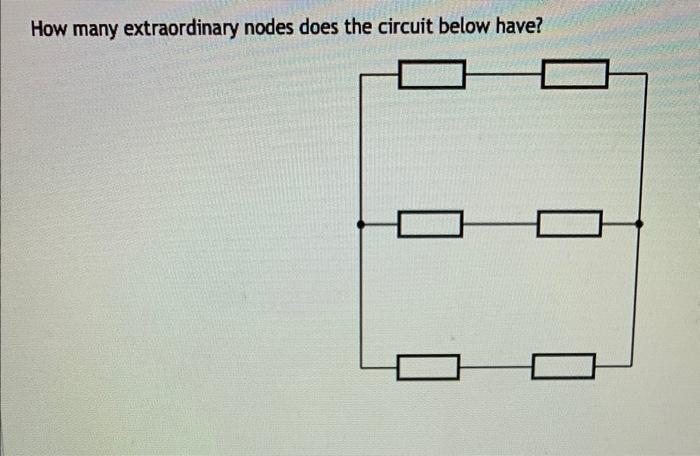 Solved How many extraordinary nodes does the circuit below | Chegg.com