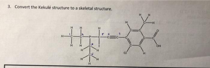Solved 3. Convert the Kekulé structure to a skeletal | Chegg.com