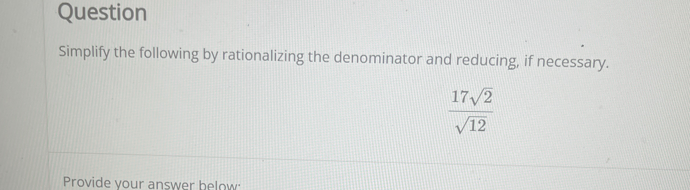 Solved QuestionSimplify the following by rationalizing the | Chegg.com