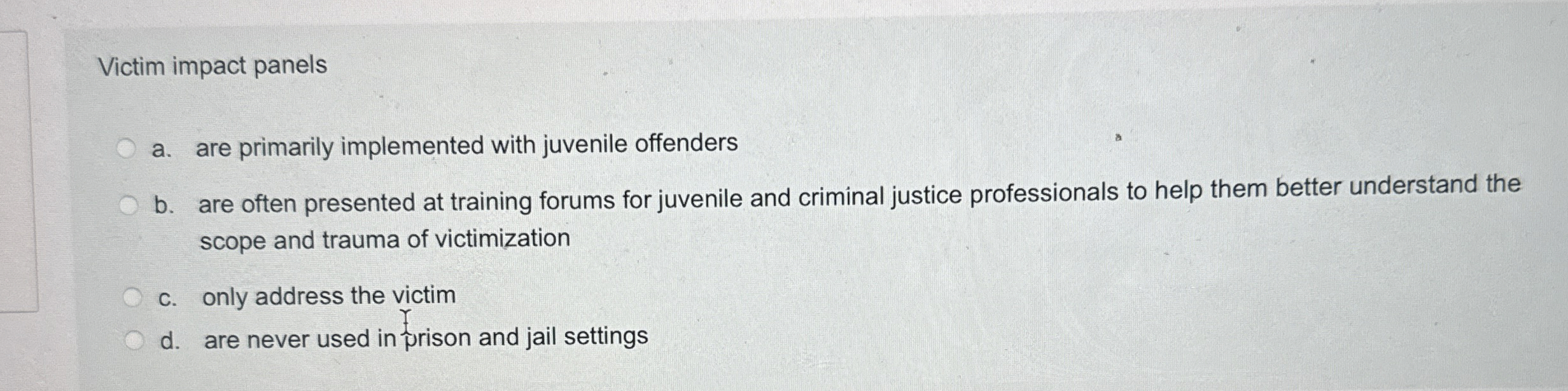 Solved Victim impact panelsa. ﻿are primarily implemented | Chegg.com