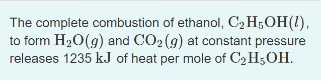 Solved The complete combustion of ethanol, C2H5OH(1), to | Chegg.com