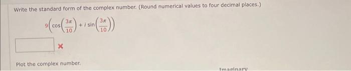 Solved Write the standard form of the complex number. (Round | Chegg.com