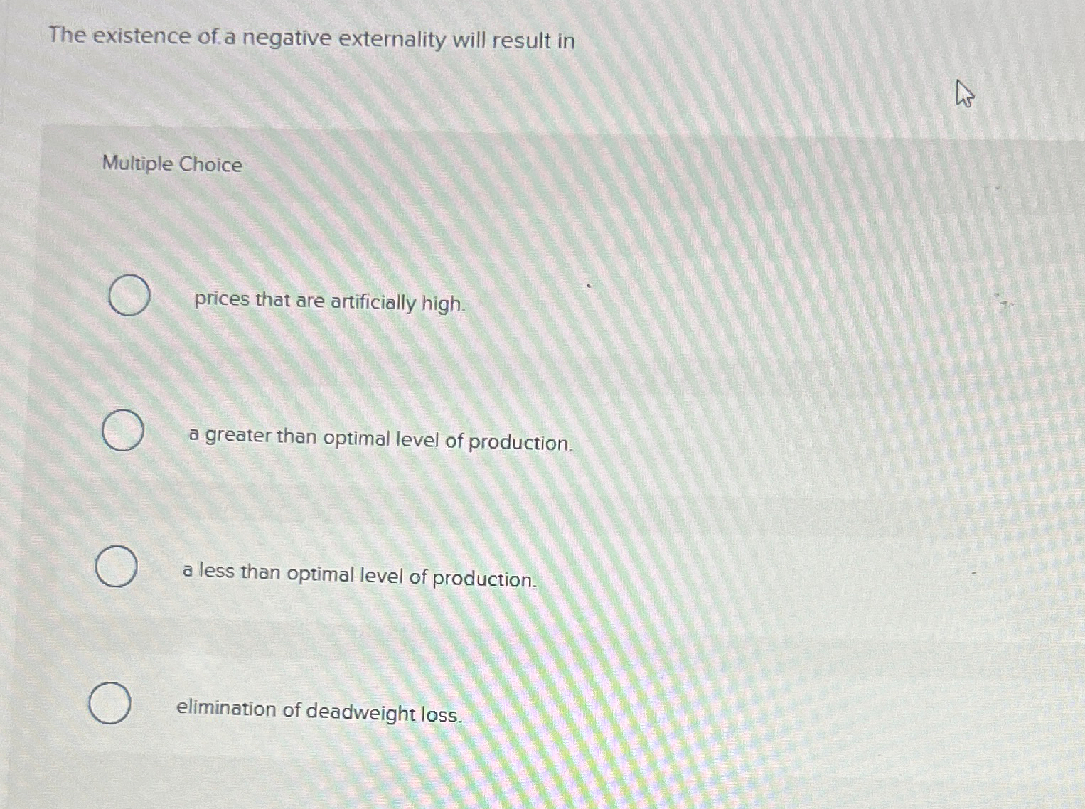 Solved The existence of a negative externality will result | Chegg.com