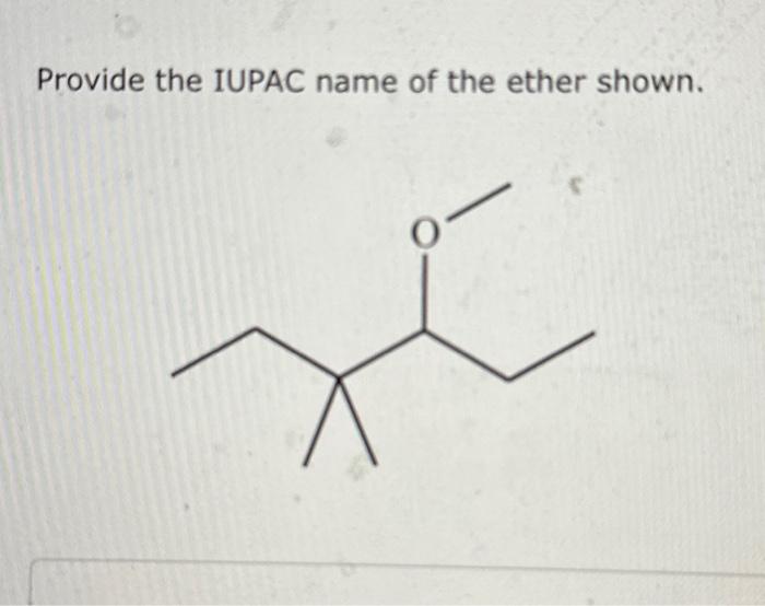 Solved Provide the IUPAC name of the ether shown. | Chegg.com