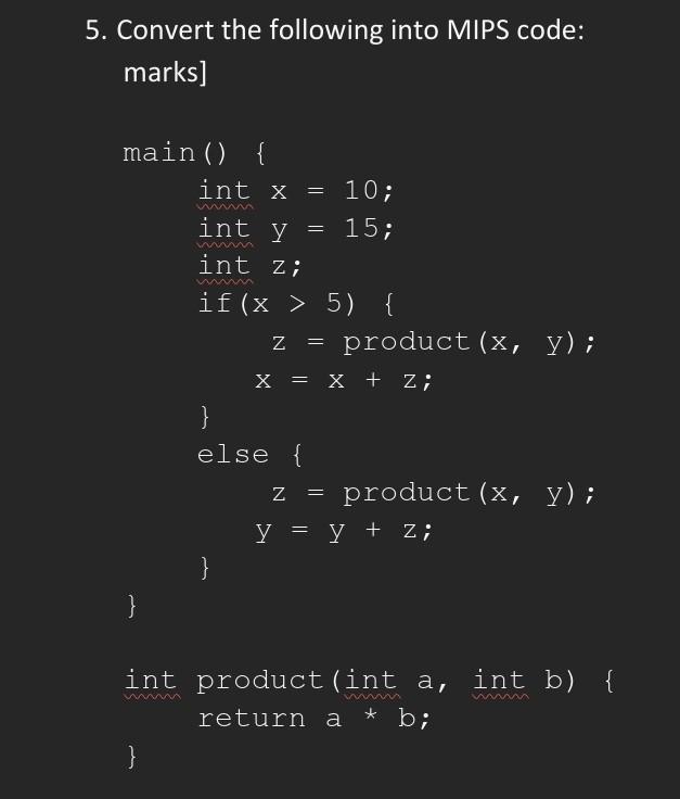 Solved 5. Convert the following into MIPS code: marks] | Chegg.com