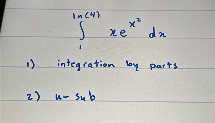 Solved 1) integration by parts 2) u−sub | Chegg.com