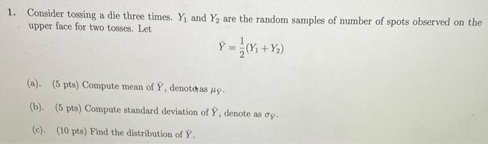 Solved 1. Consider tossing a die three times. Y1 and Y2 are | Chegg.com
