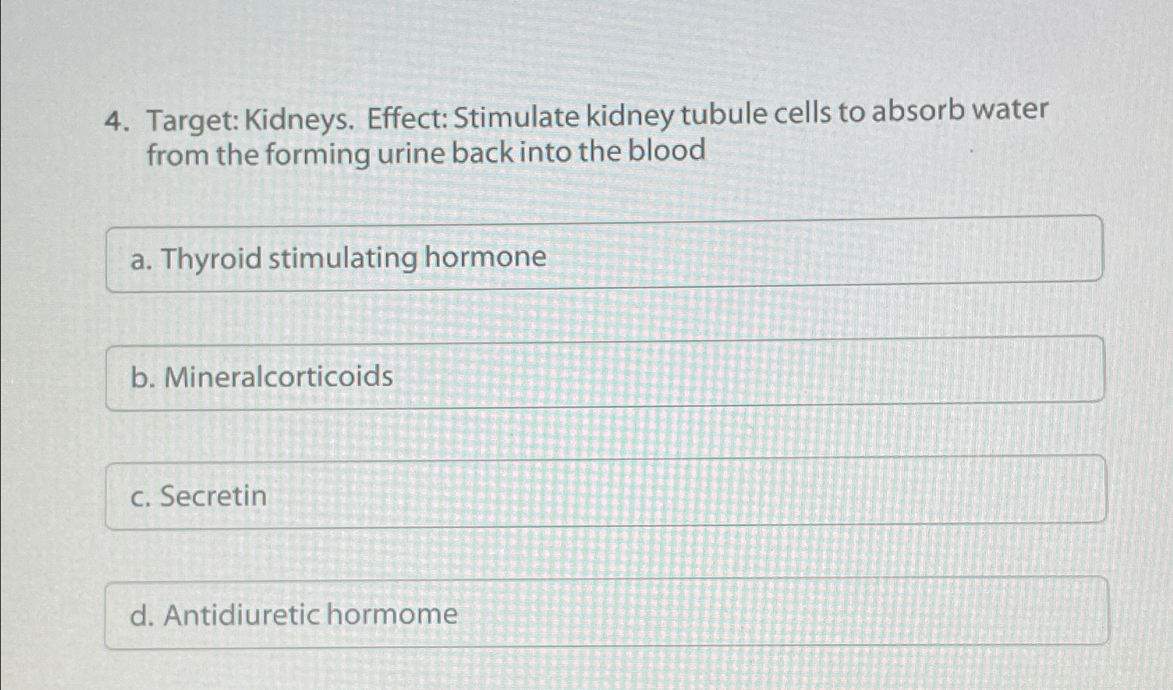 Solved Target:Kidneys. Effect: Stimulate kidney tubule cells | Chegg.com