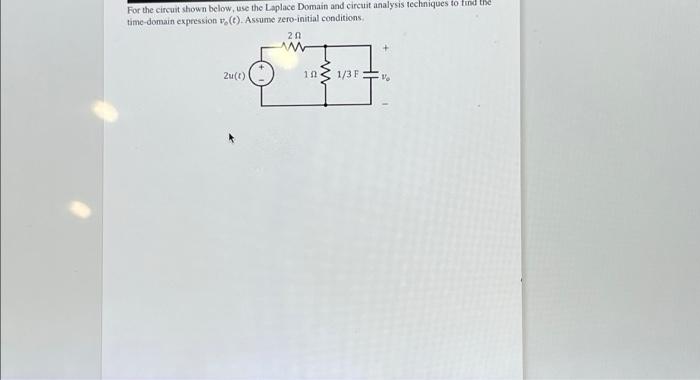 Solved For the circuit shown below, use the Laplace Domain | Chegg.com