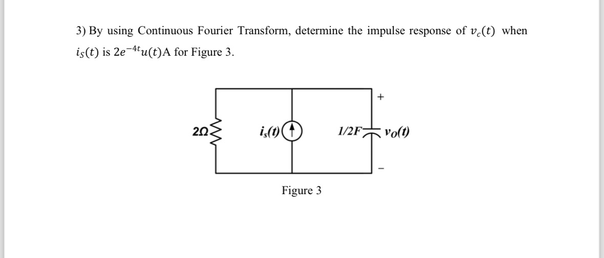 Solved By using Continuous Fourier Transform, determine the | Chegg.com