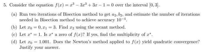 Solved 5 Consider The Equation F X X3−3x3 3x−1 0 Over The
