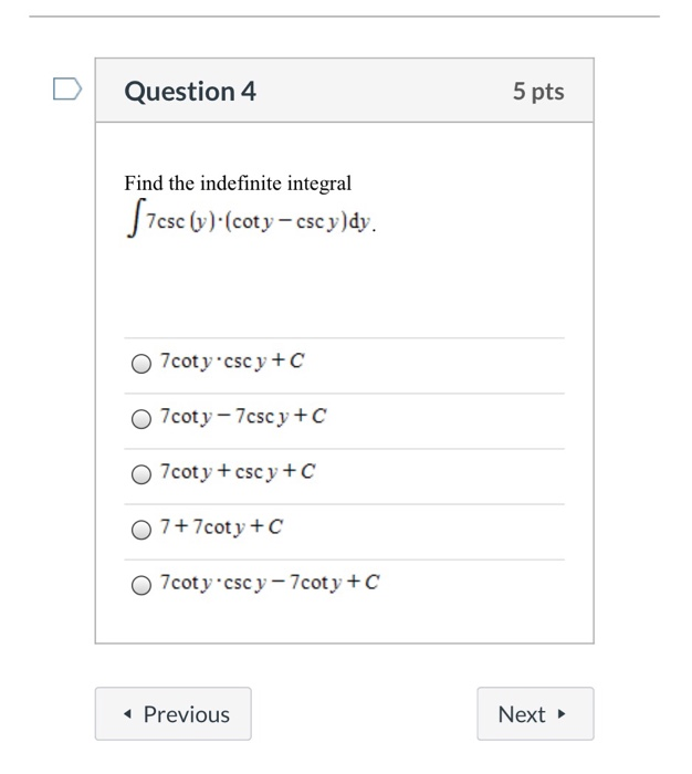 Solved Question 4 5 pts Find the indefinite integral 7csc | Chegg.com Solved Question 4 5 pts Find the indefinite integral 7csc | Chegg.com