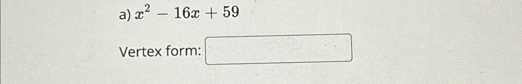 Solved a) x2-16x+59Vertex form: | Chegg.com