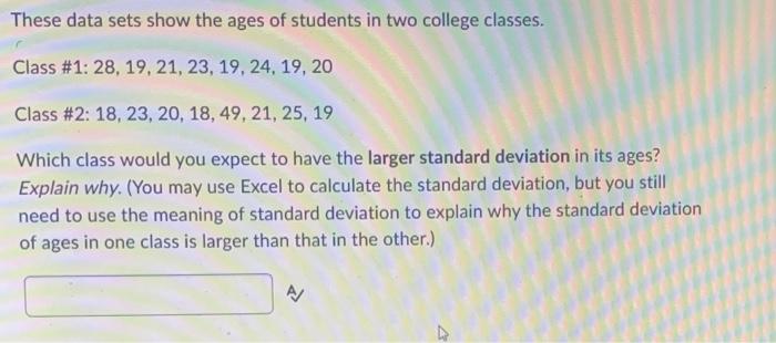 Solved These data sets show the ages of students in two | Chegg.com