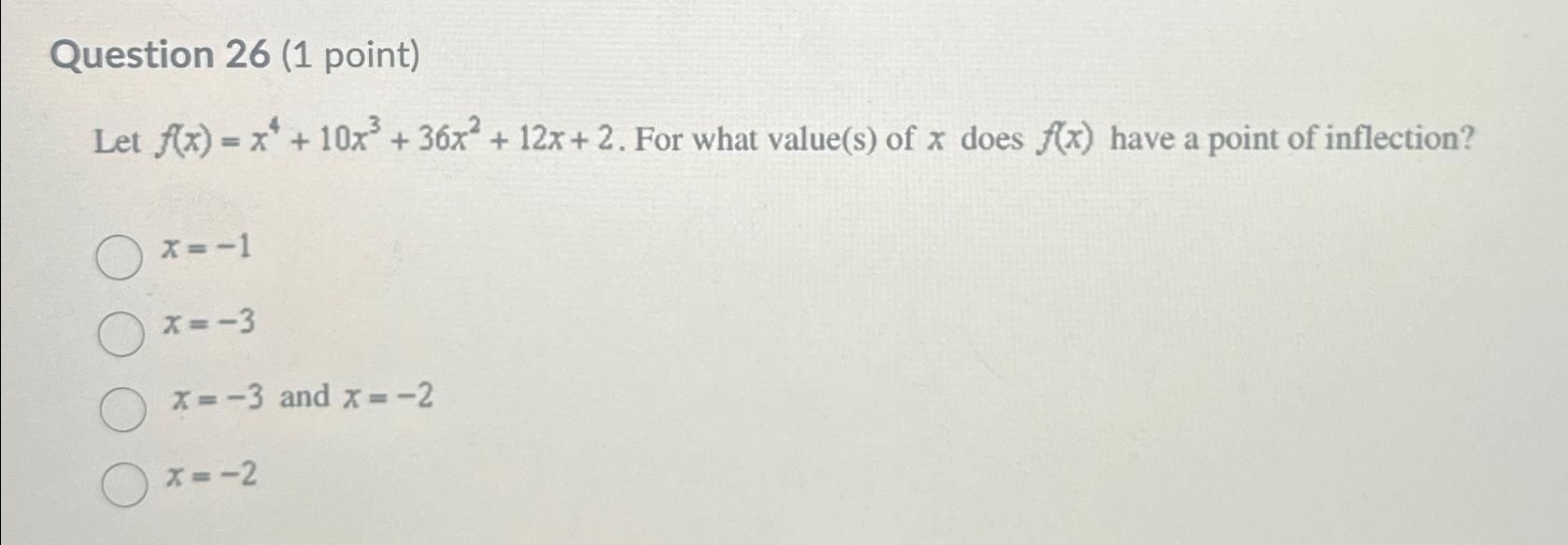 Solved Question 26 1 ﻿point Let F X X4 10x3 36x2 12x 2