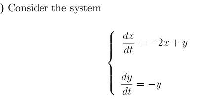 Solved Consider the system {dtdx=−2x+ydtdy=−y | Chegg.com