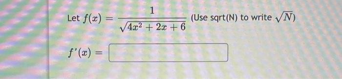 Solved Let f(x)=4x2+2x+61 (Use sqrt( N) to write N ) f′(x)= | Chegg.com