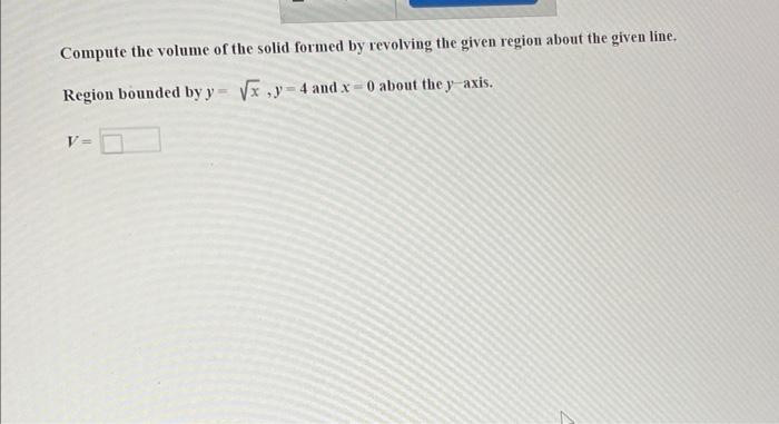 Solved Compute the volume of the solid formed by revolving | Chegg.com
