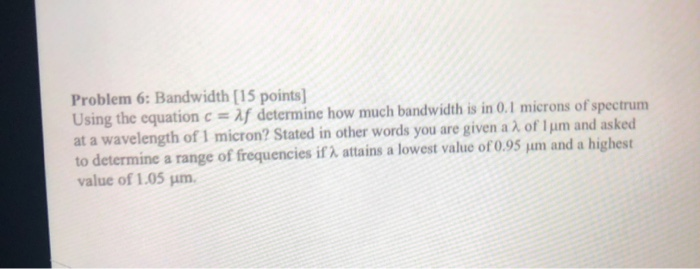 Solved Problem 6: Bandwidth [15 points) Using the equation c | Chegg.com