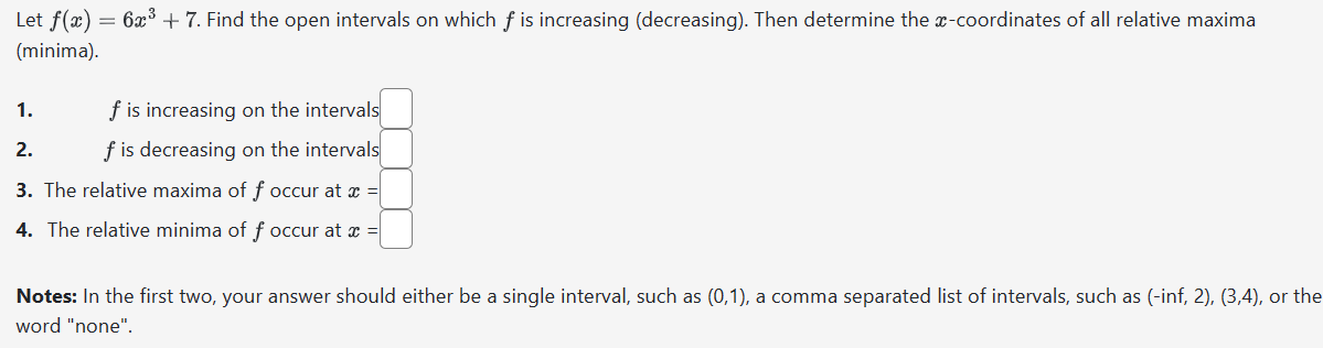Solved Let f(x)=6x3+7. ﻿Find the open intervals on which f | Chegg.com
