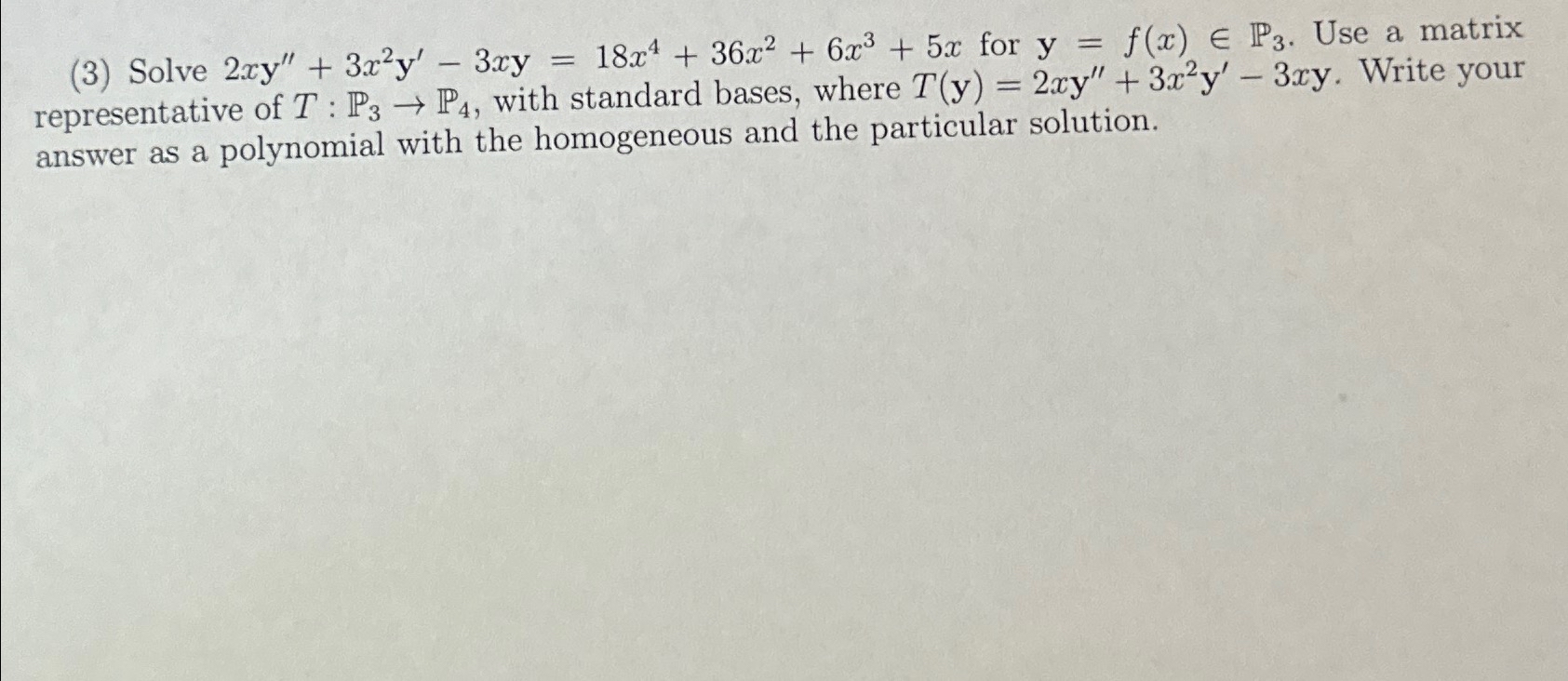 Solved (3) ﻿Solve 2xy''+3x2y'-3xy=18x4+36x2+6x3+5x ﻿for | Chegg.com