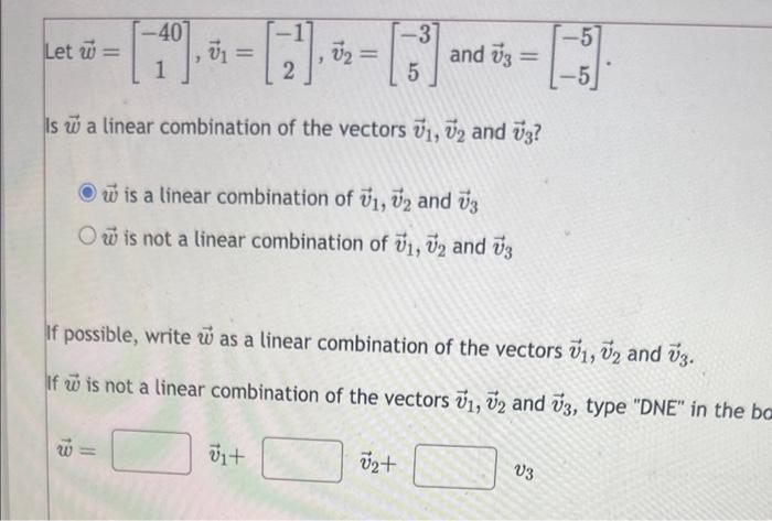Solved Let w=[−401],v1=[−12],v2=[−35] and v3=[−5−5] Is w a | Chegg.com