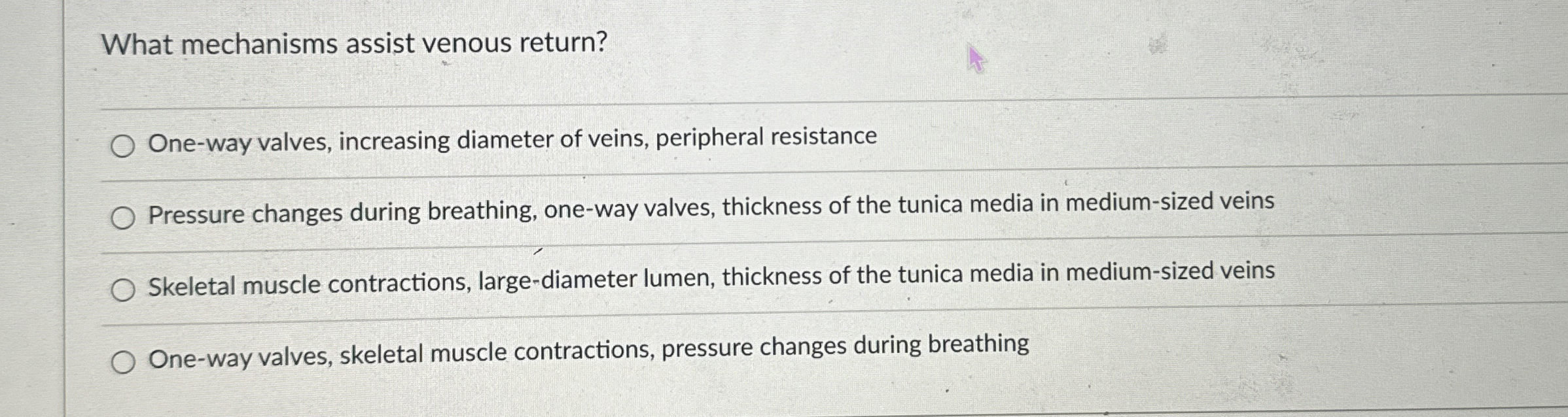 Solved What mechanisms assist venous return?One-way valves, | Chegg.com