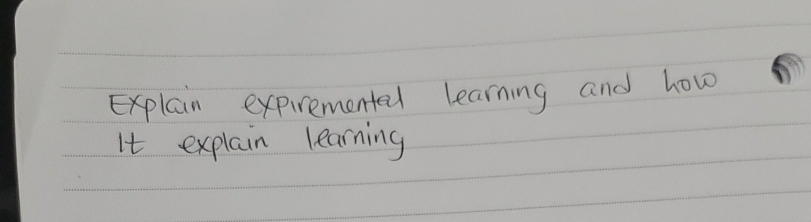 Solved Explain expiremental learning and how of It explain | Chegg.com