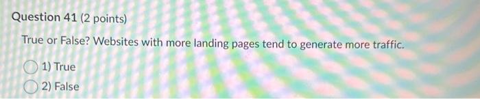 True or False? Websites with more landing pages tend | Chegg.com
