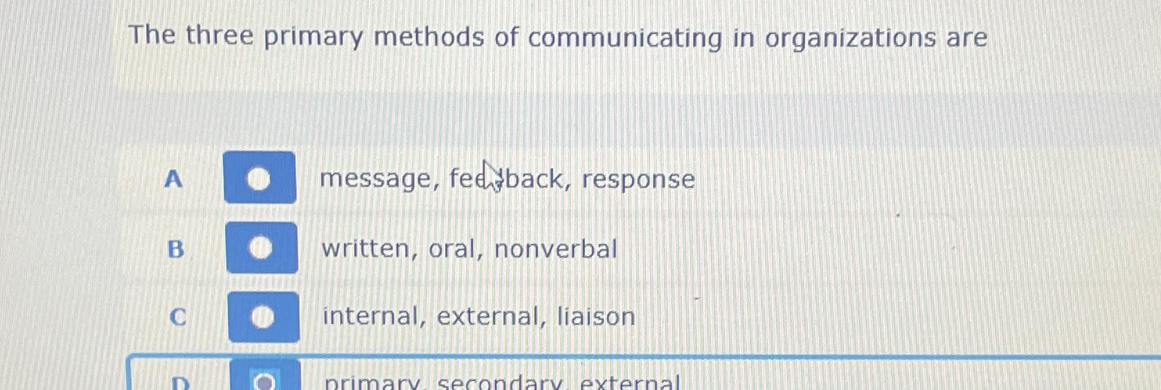 Solved The three primary methods of communicating in | Chegg.com
