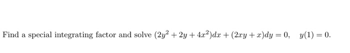 Solved Find a special integrating factor and solve (2y2 + 2y | Chegg.com