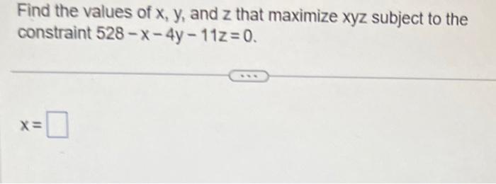 Solved Find the values of x,y, and z that maximize xyz | Chegg.com