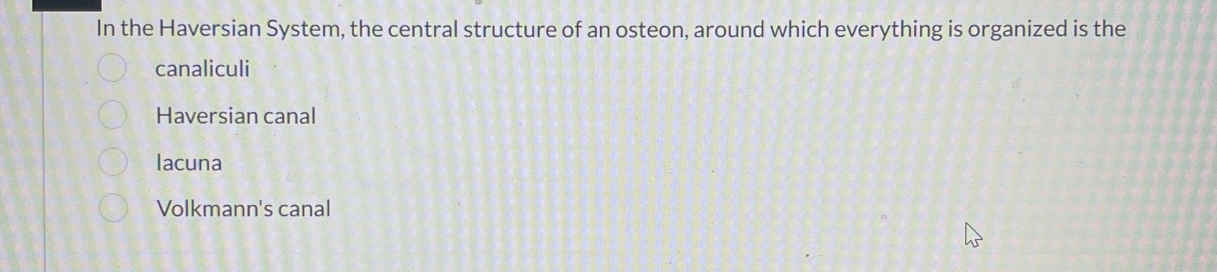 Solved In the Haversian System, the central structure of an | Chegg.com