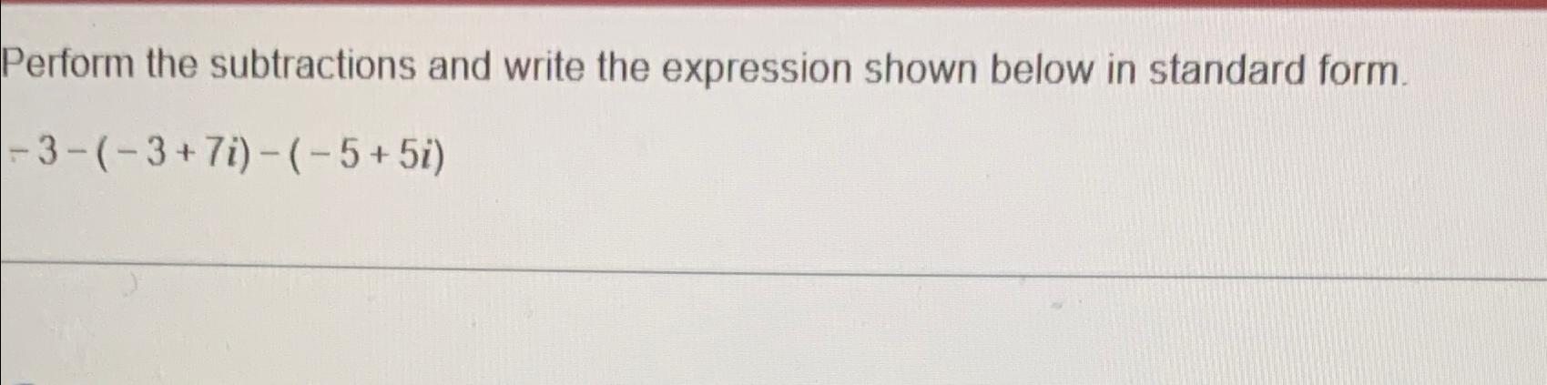 Solved Perform the subtractions and write the expression | Chegg.com