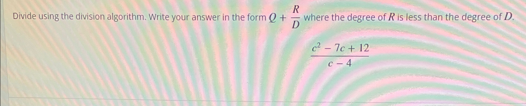 Solved Divide using the division algorithm. Write your | Chegg.com