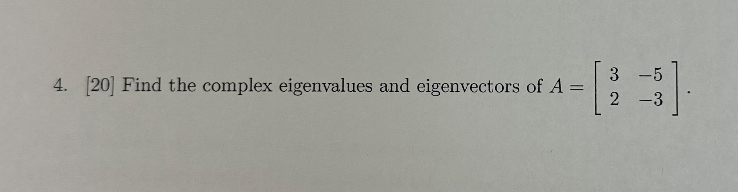 Solved [20] ﻿Find the complex eigenvalues and eigenvectors | Chegg.com