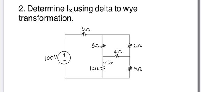 Solved 2. Determine Ix using delta to wye transformation. | Chegg.com