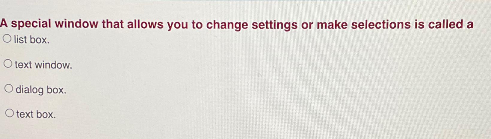 Solved A special window that allows you to change settings | Chegg.com
