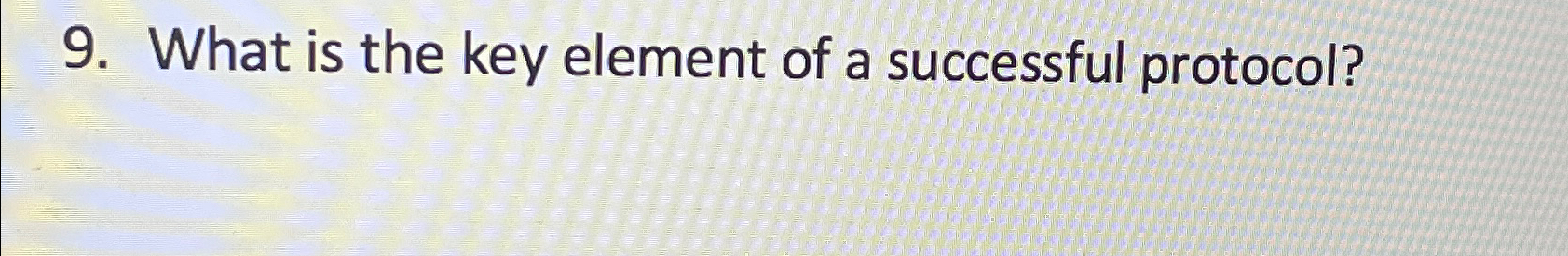 Solved What is the key element of a successful protocol? | Chegg.com