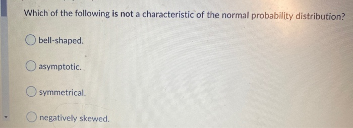 Solved Which of the following is not a characteristic of the | Chegg.com